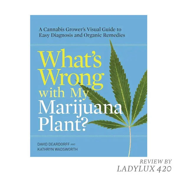 What's Wrong with My Marijuana Plant by David Deardorff & Kathryn Wads ...